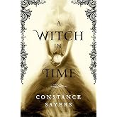 A Witch in Time: Sayers, Constance: 9780316493598: Amazon.com: Books