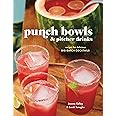 Punch Bowls and Pitcher Drinks: Recipes for Delicious Big-Batch Cocktails: Clarkson Potter ...