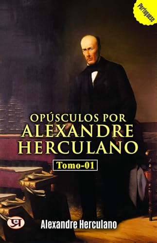 Opúsculos por Alexandre Herculano - Tomo 01 - eBook, Resumo, Ler Online ...