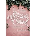 It's All Under Control: A Journey of Letting Go, Hanging On, and ...