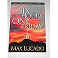Six Hours One Friday: Anchoring to the Power of the Cross (Chronicles ...