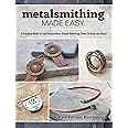 Metalsmithing Made Easy: A Practical Guide to Cold Connections, Simple ...