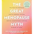 The Great Menopause Myth: The Truth on Mastering Midlife Hormonal Mayhem, Beating Uncomfortable ...