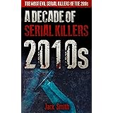 Amazon.com: 2000s - A Decade of Serial Killers: The Most Evil Serial ...