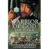 Warrior of God: Jan Zizka and the Hussite Revolution: Verney, Victor ...