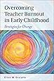 Overcoming Teacher Burnout in Early Childhood: Strategies for Change: Drolette, Ellen M ...