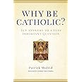 Why Be Catholic?: Ten Answers to a Very Important Question: Madrid ...
