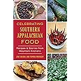 Celebrating Southern Appalachian Food: Recipes & Stories from Mountain ...