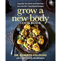 Grow a New Body Cookbook: Upgrade Your Brain and Heal Your Gut with 90 ...