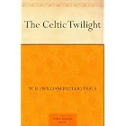 The Celtic Twilight: Faerie and Folklore - Kindle edition by Yeats, W ...