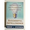 Successful Intelligence: How Practical and Creative Intelligence ...