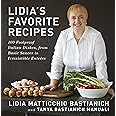 Lidia's Favorite Recipes: 100 Foolproof Italian Dishes, from Basic ...