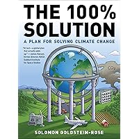 The 100% Solution: A Plan for Solving Climate Change: Goldstein-Rose ...