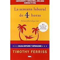 La semana laboral de 4 horas/ The 4 Hour Workweek: No hace falta trabajar mas (Spanish Edition ...