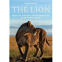 The Lion: Behavior, Ecology, and Conservation of an Iconic Species ...