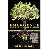 Emergence: Seven Steps for Radical Life Change: Rydall, Derek ...