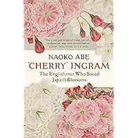 The Sakura Obsession: The Incredible Story of the Plant Hunter Who ...