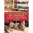 The New Traditional Woodworker: From Tool Set to Skill Set to Mind Set ...