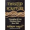 Twisted Scripture: Untangling 45 Lies Christians Have Been Told: Farley ...