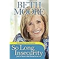 So Long, Insecurity: You've Been a Bad Friend to Us: Moore, Beth ...