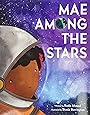 Mae Among the Stars: Ahmed, Roda, Burrington, Stasia: 9780062651730 ...