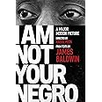 I Am Not Your Negro by Baldwin, James