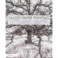 Salted Paper Printing: A Step-by-Step Manual Highlighting Contemporary ...