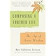 Composing a Further Life: The Age of Active Wisdom: Bateson, Mary ...