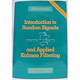 Introduction to Random Signals and Applied Kalman Filtering, 3rd Edition (Book only): Grover ...