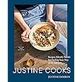 Justine Cooks: A Cookbook: Recipes (Mostly Plants) for Finding Your Way ...