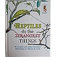 Reptiles do the Strangest Things (Step-Up Books Series: No. 20 ...