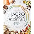 Macro Cookbook for Beginners: Burn Fat and Get Lean on the Macro Diet ...