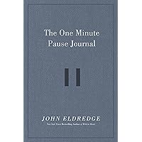 The One Minute Pause Journal: Eldredge, John: 9781400234356: Amazon.com ...
