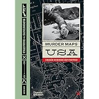 Murder Maps USA: Crime Scenes Revisited; Bloodstains to Ballistics ...
