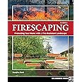Firescaping: Protecting Your Home with a Fire-Resistant Landscape: Kent ...
