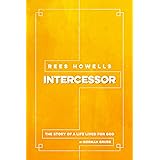 Rees Howells: Intercessor by Grubb, Norman