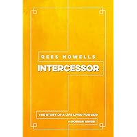 Samuel Rees Howells, a Life of Intercession: The Legacy of Hidden ...
