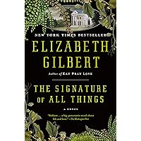 The Signature of All Things: A Novel: Gilbert, Elizabeth: 9780143125846 ...