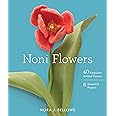 Noni Flowers: 40 Exquisite Knitted Flowers: Bellows, Nora ...