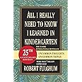 All I Really Need to Know I Learned in Kindergarten: Uncommon Thoughts ...