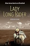 Last of the Saddle Tramps: One Woman's Seven Thousand Mile Equestrian ...