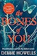 The Bones of You: Amazon.co.uk: Debbie Howells: 9781447276036: Books