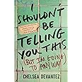Amazon.com: I Shouldn't Be Telling You This: (But I'm Going to Anyway): 9781335455079: Devantez ...