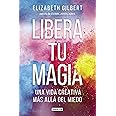 Amazon.com: Libera tu magia: Una vida creativa más allá del miedo ...