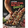 Le FIT COOK Ç'a pas d'l'air, mais c'est santé!: 75 recettes simples et ...