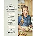 The Prairie Homestead Cookbook: Simple Recipes for Heritage Cooking in ...