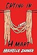 Crying in H Mart: A Memoir: Zauner, Michelle: 9780525657743: Amazon.com ...