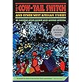 The Cow-Tail Switch: And Other West African Stories (Newbery Honor Book ...