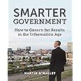 Smarter Government: How to Govern for Results in the Information Age: O ...