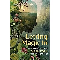 Letting Magic In: A Memoir of Becoming: Toll, Maia: 9780762480418 ...